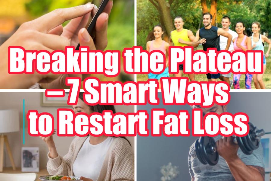 Breaking The Plateau - 7 Smart Ways to Restart Fat Loss - KOPITIAM.COM.SG