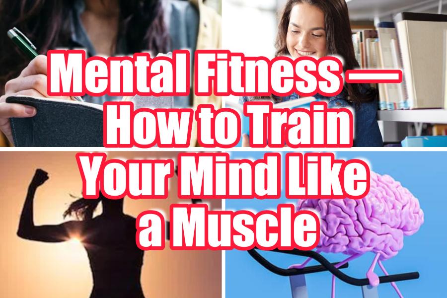 Mental Fitness — How to Train Your Mind Like a Muscle - KOPITIAM.COM.SG